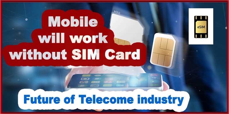 e-SIM: Future of SIM Cards; know all about it